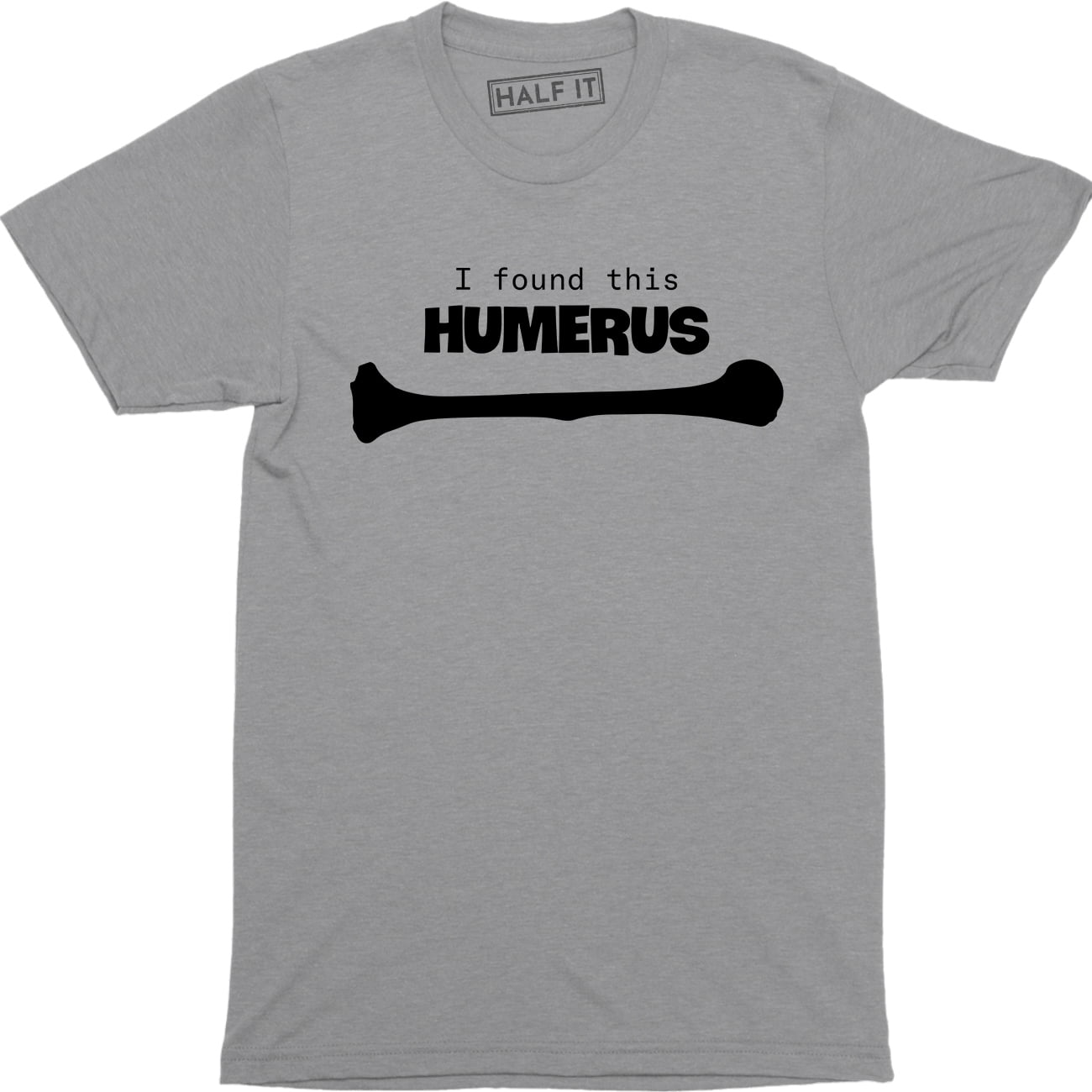 I Found This Humerus Funny Mens Soft Humerous Science DR Anatomy T ...