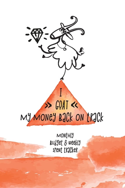 I Goat My Money Back on Track: Monthly budget and weekly expenses ...