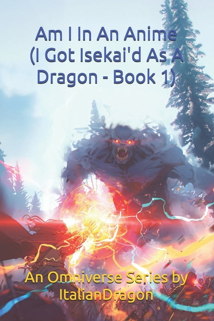 I Got Isekai'd as a Dragon I Got Isekai'd As A Dragon Book 1 - Am I In ...