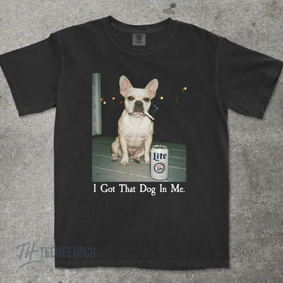 I Got That Dog In Me, French Bulldog Shirt, Frenchie Mom, Funny Dog ...