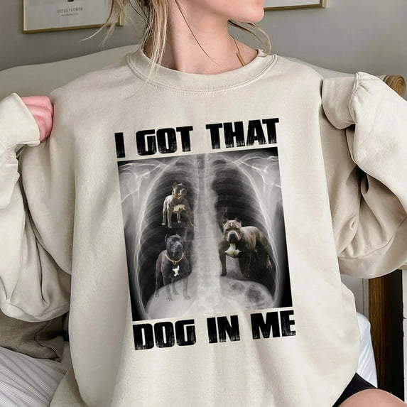 I Got That Dog In Me Shirt, Xray Funny Meme Shirt Dog Xray Ironic Shirt ...