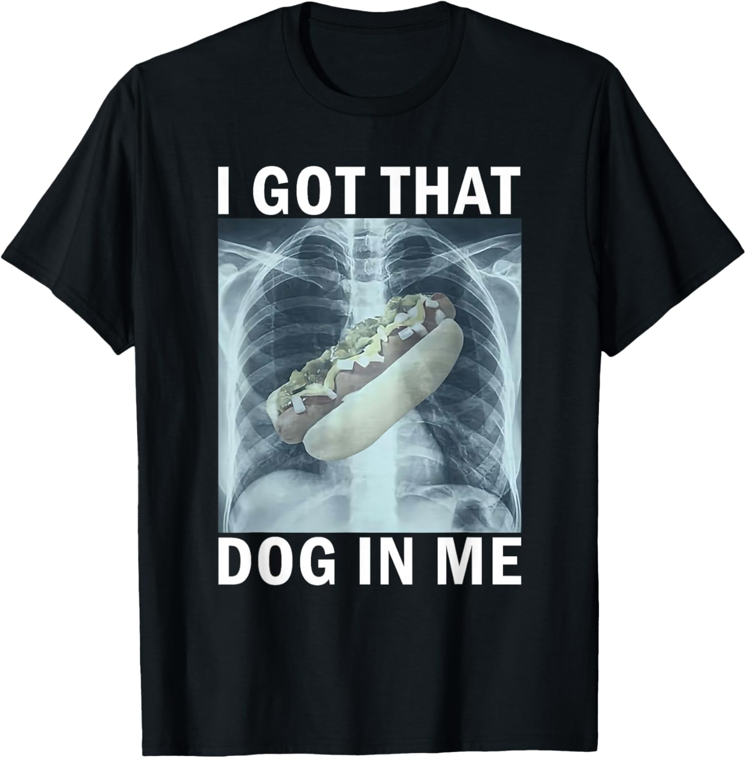 I Got That Dog in Me Hot Dog X-Ray Meme T-Shirt - Walmart.com