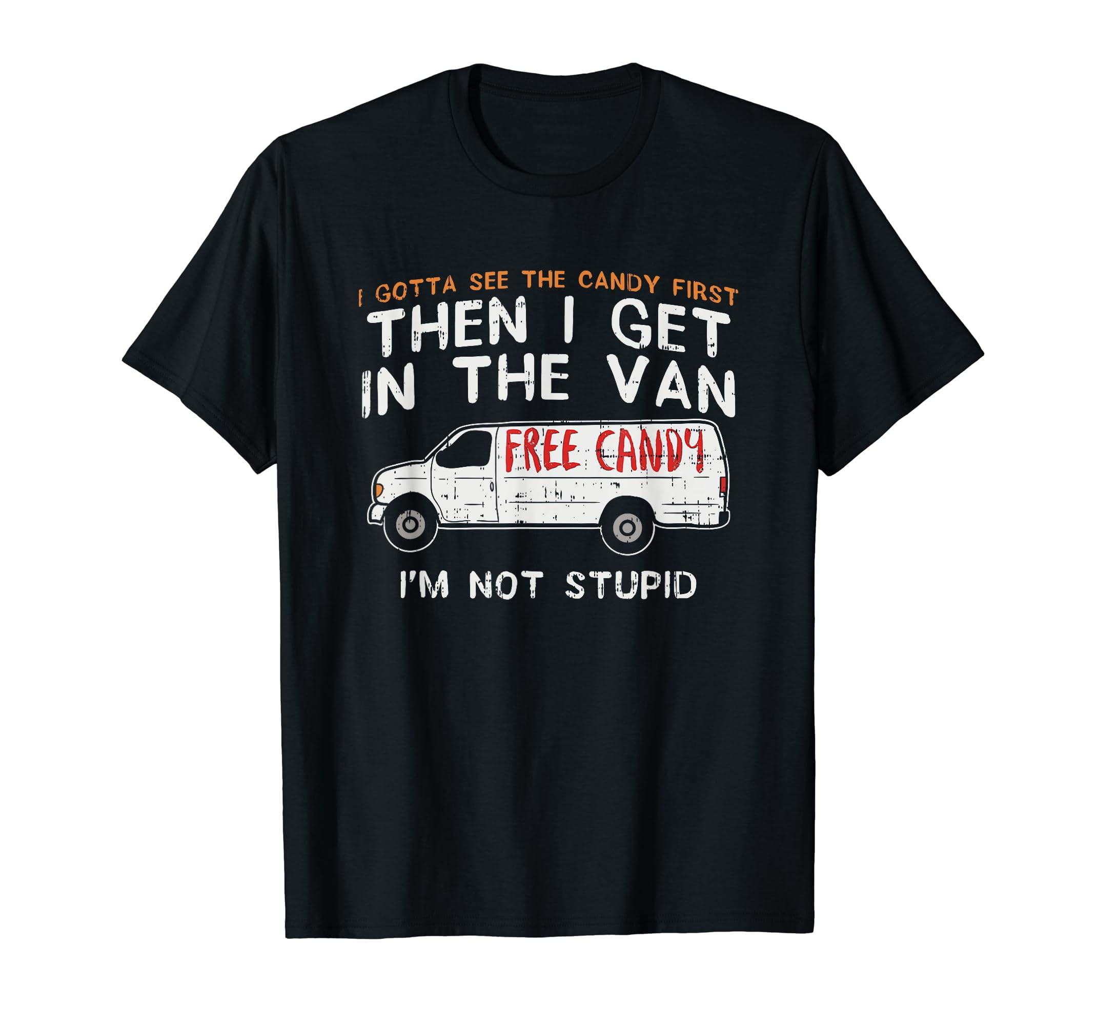I Gotta See The Candy First - Funny Adult Humor T-Shirt - Walmart.com