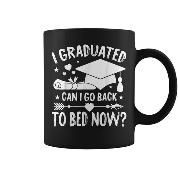 I Graduated Can I Go Back To Bed Now Last Day Of School Coffee Mugs ...