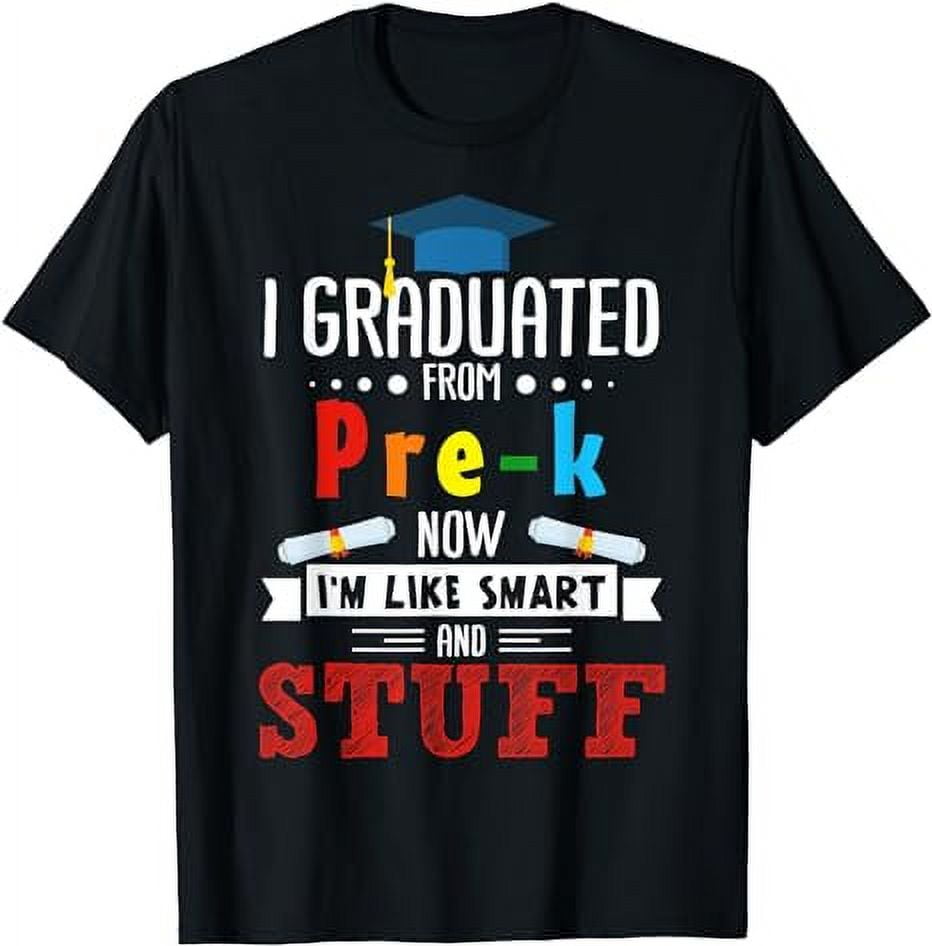 I Graduated Pre-K Now I'm Smart Funny Graduating Student T-Shirt ...