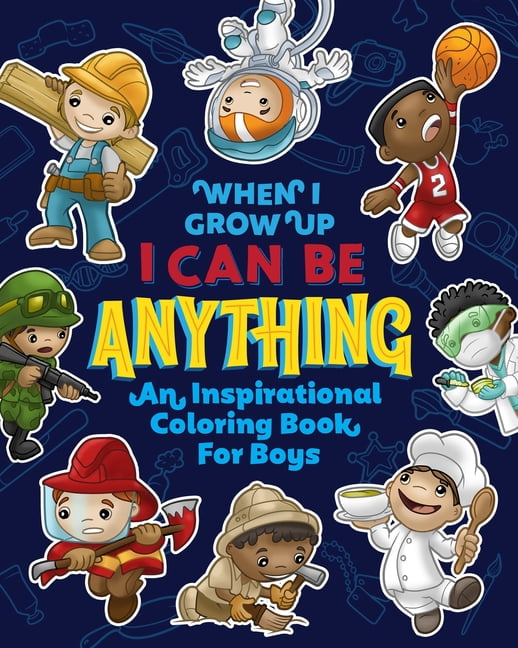 When I Grow Up I Can Be Anything an Inspirational Coloring Book For ...
