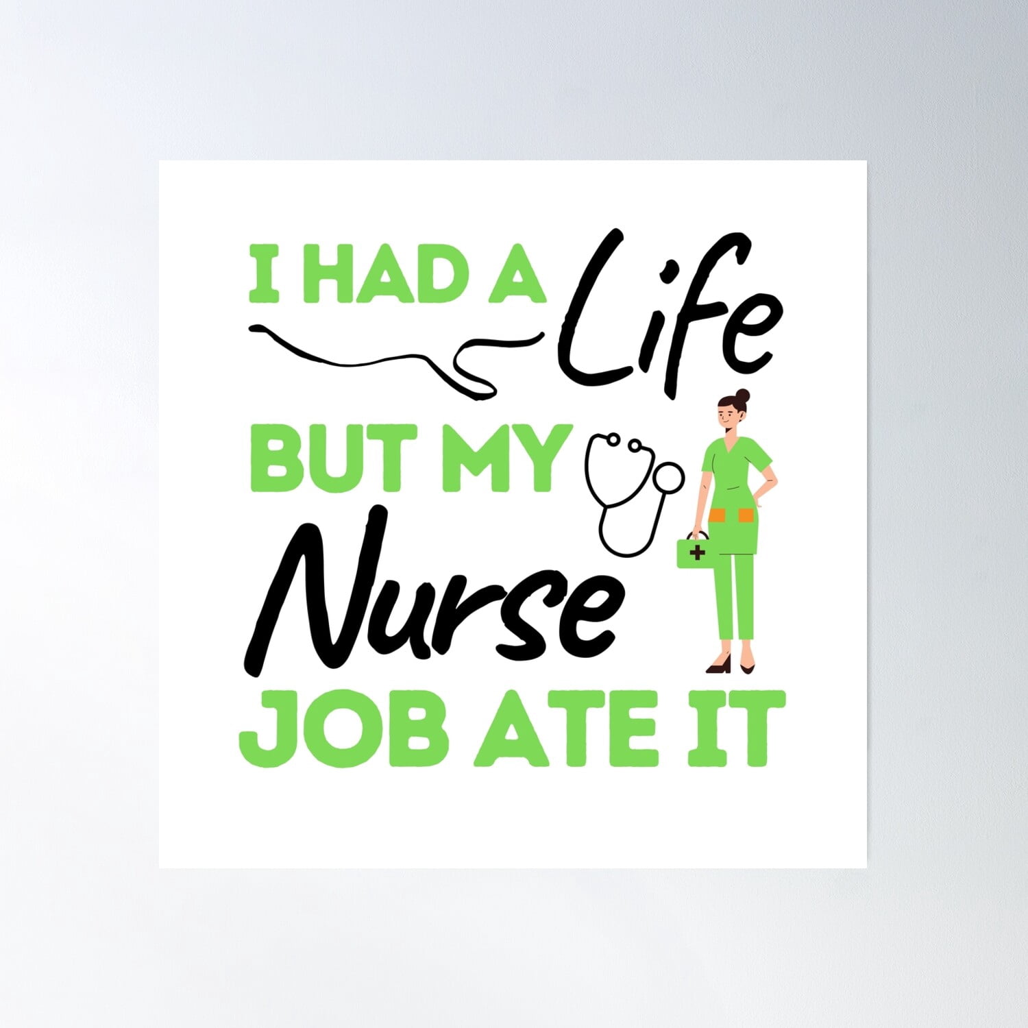 I Had A Life But My Nurse Job Ate It Poster Wall Art, Modern Wall Decor ...