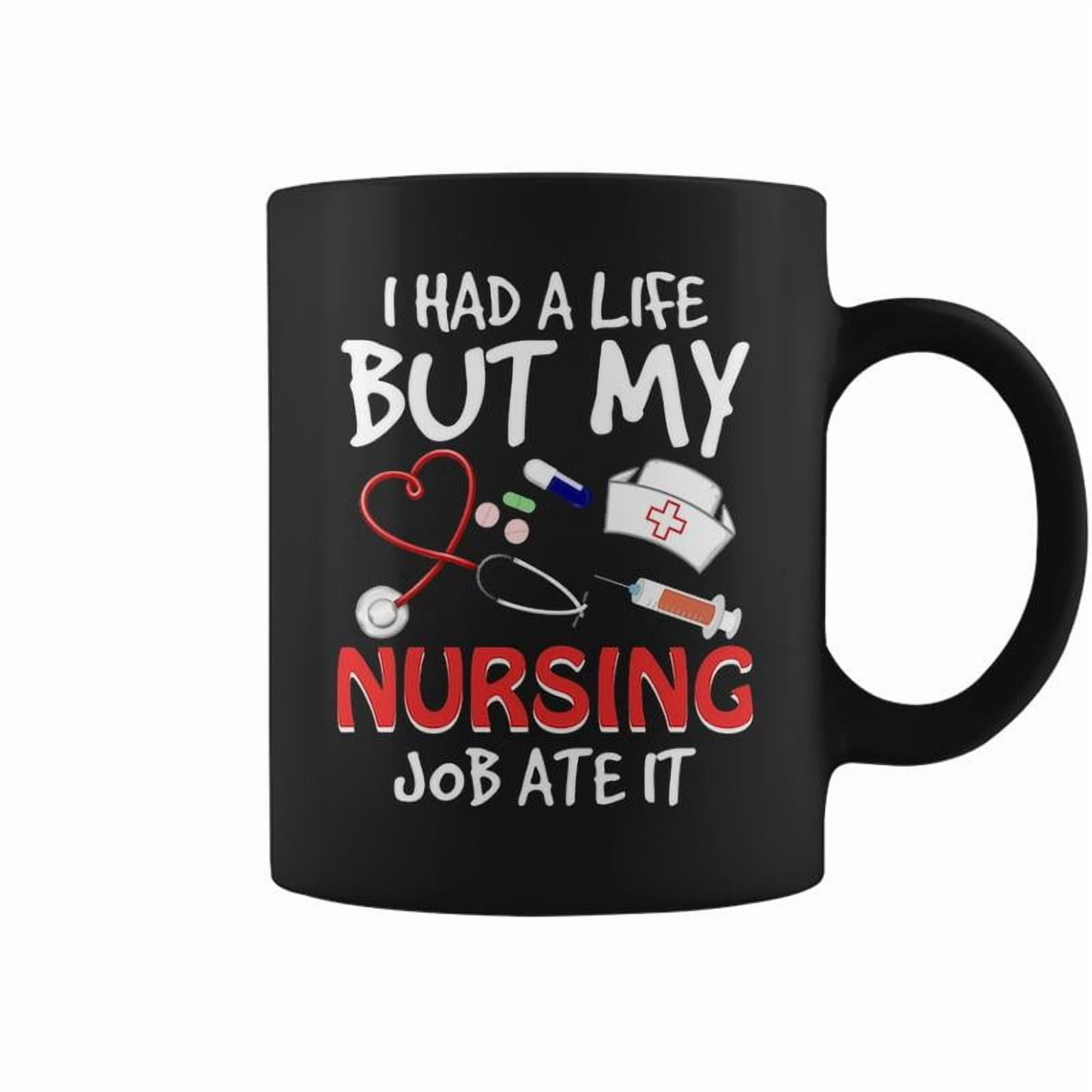 I Had A Life But My Nursing Job Ate It Coffee Mug - Walmart.com