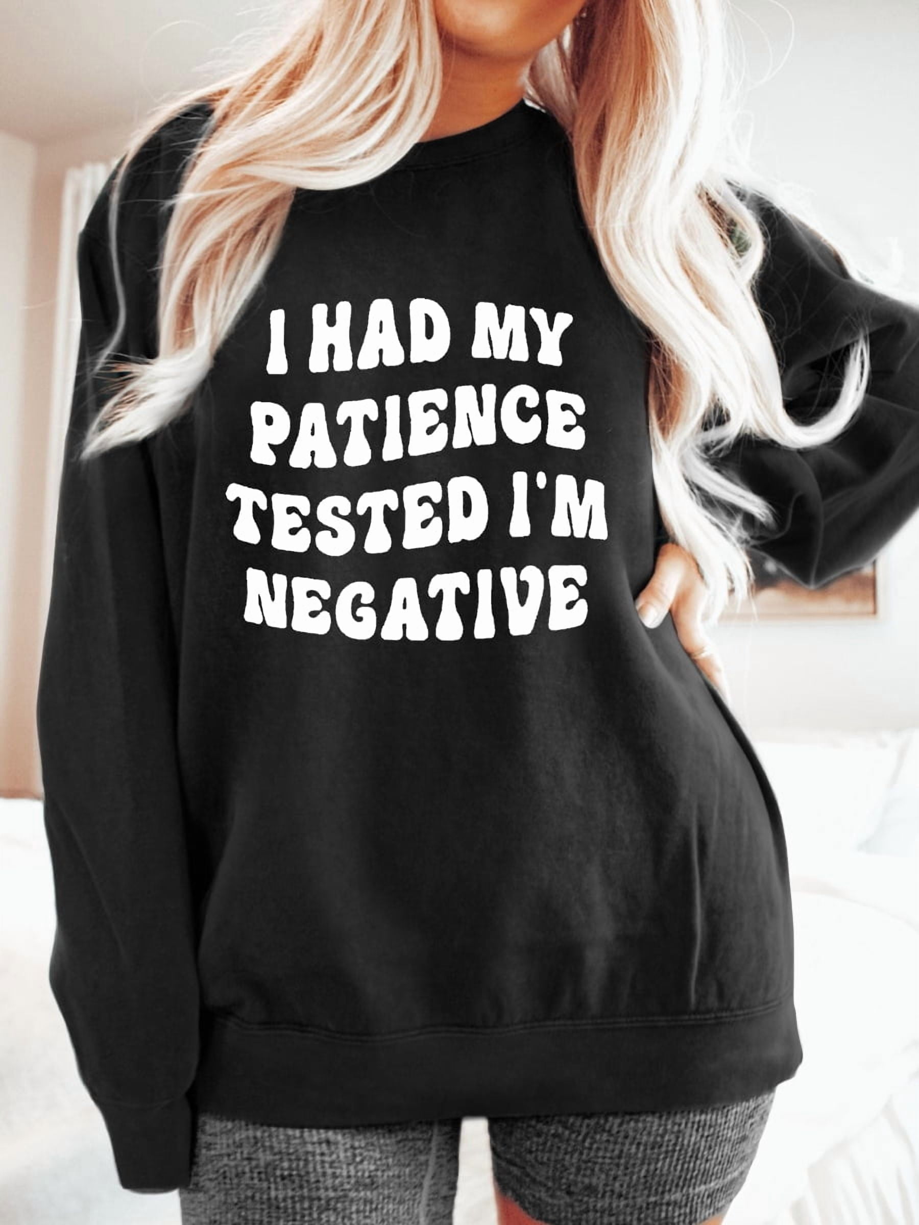 I Had My Patience Tested I'M Negative T-Shirt - Walmart.com