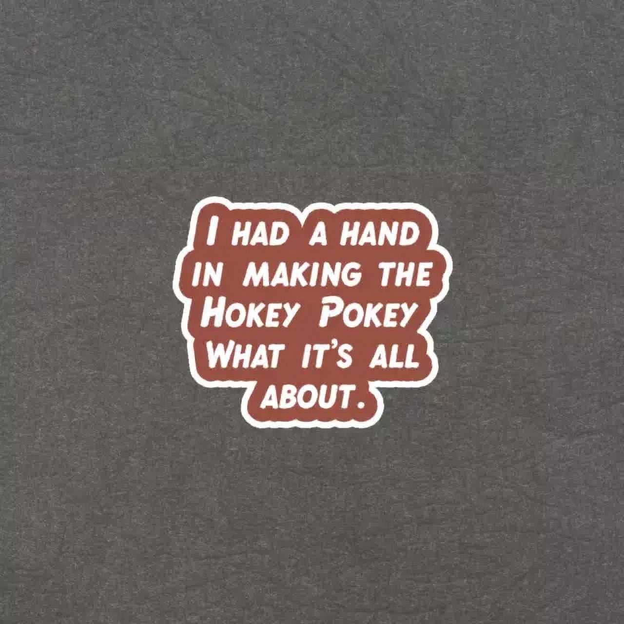I Had A Hand In Making The Hokey Pokey Dance Stickerphone Decal Water ...