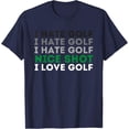 I Hate Golf Nice Shot I Love Golf - Golfing Lover & Golf T-Shirt men ...