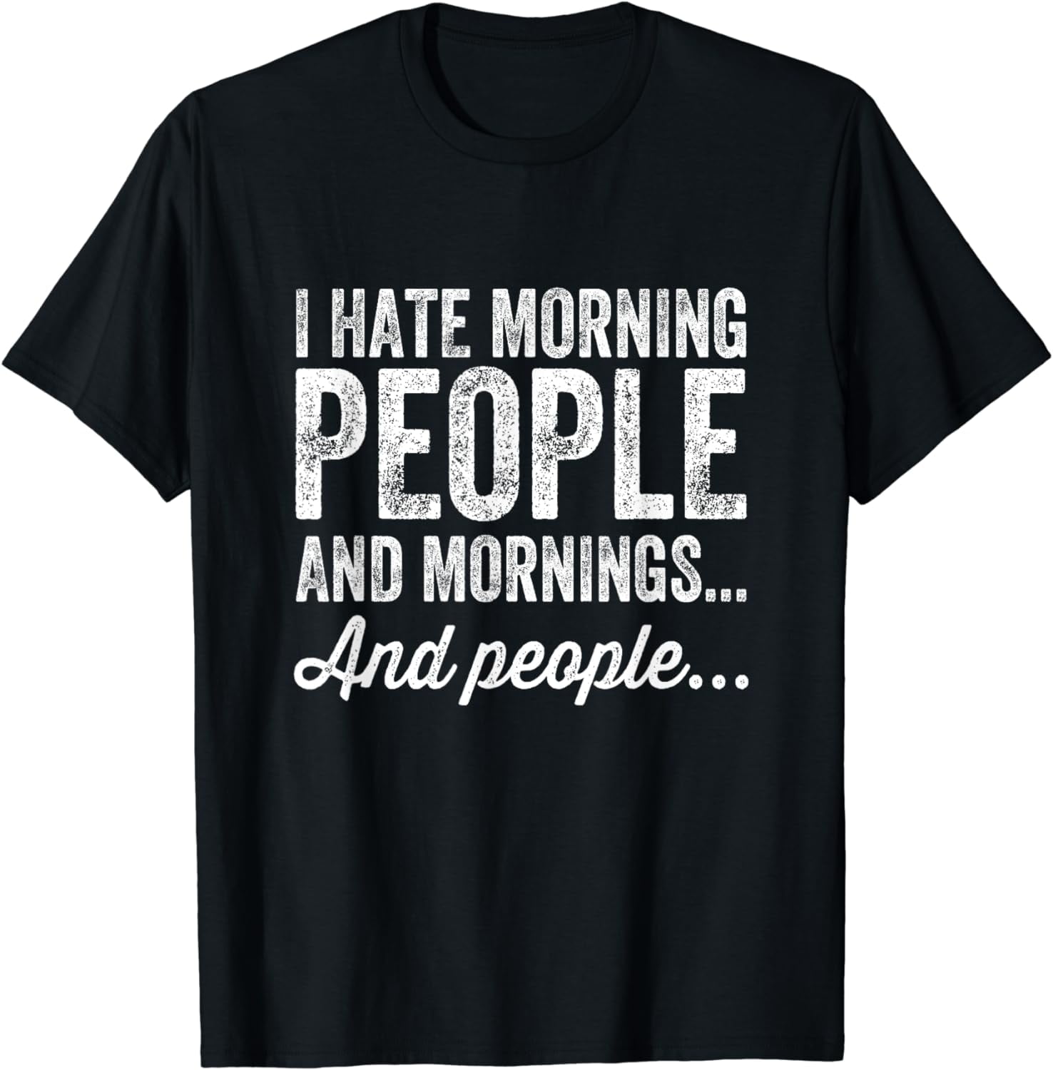 I Hate Morning People And Mornings And People T-Shirt - Walmart.com