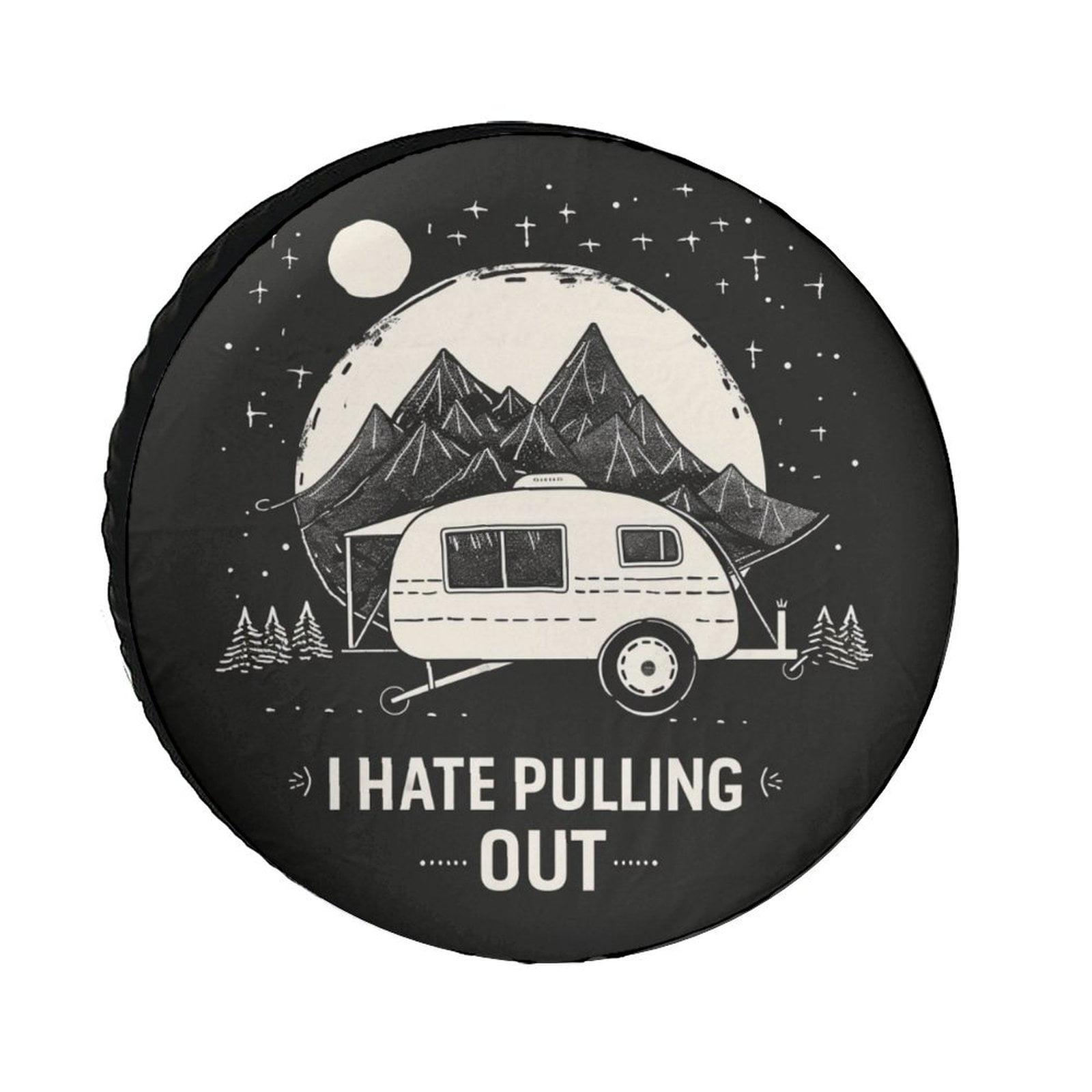 I Hate Pulling Out Camper Camper Spare Tire Cover Camper Trailer ...