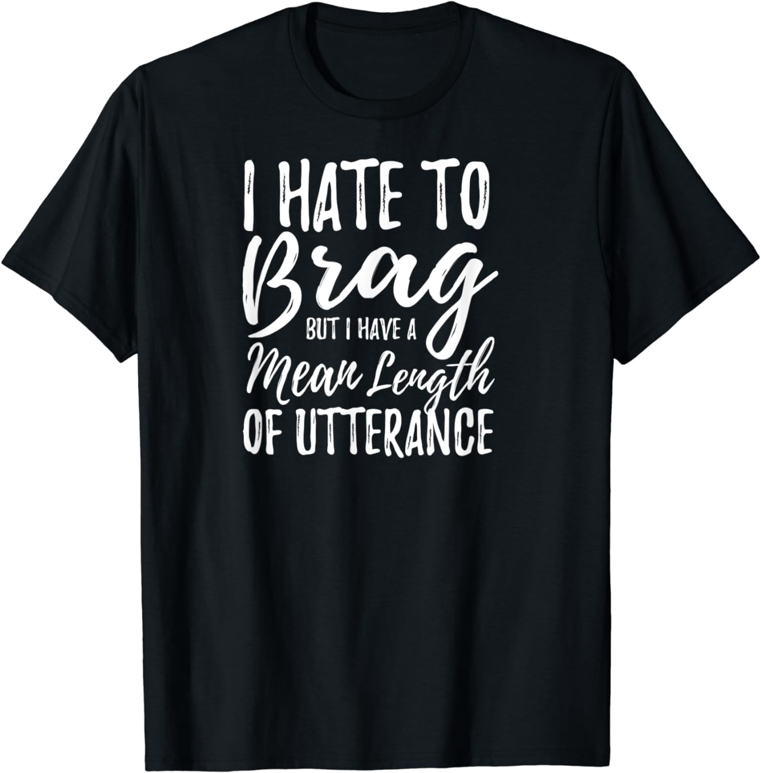 I Hate to Brag But I have a Mean Length Utterance SLP Shirt - Walmart.com