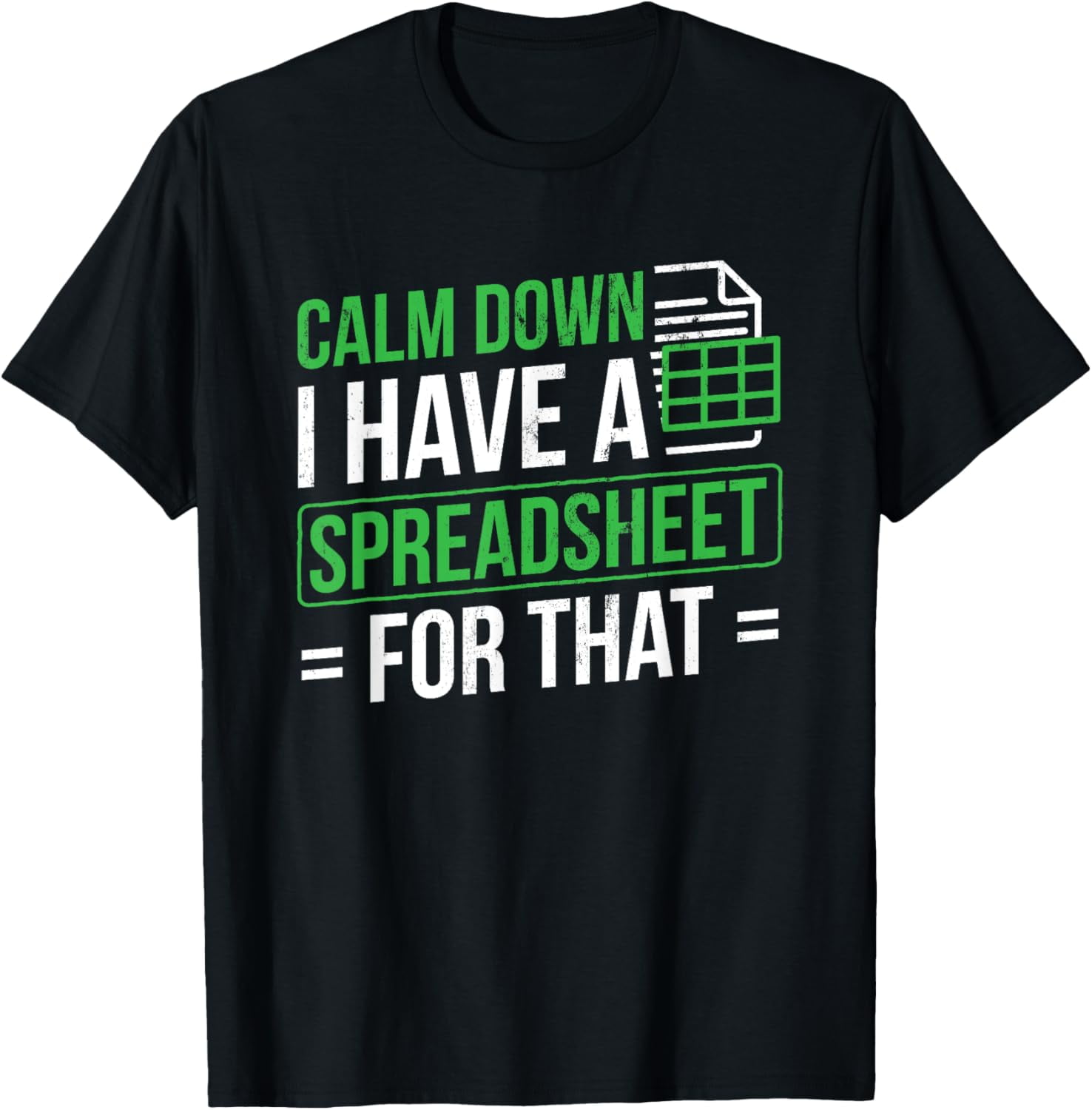 I Have A Spreadsheet For That Accountant Spreadsheet T-Shirt100% pure ...