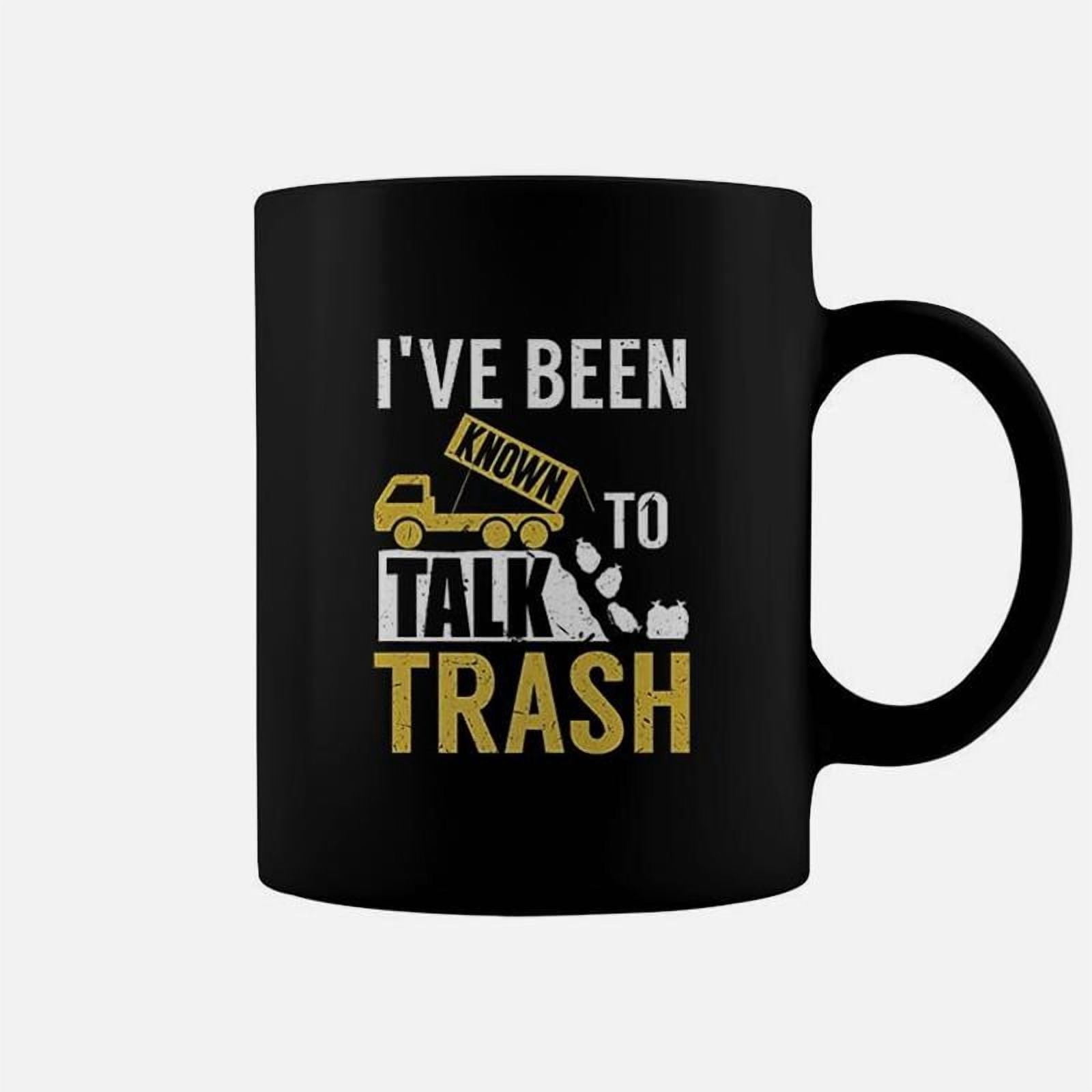 I Have Been Known To Talk Trash Coffee Mug - Walmart.com
