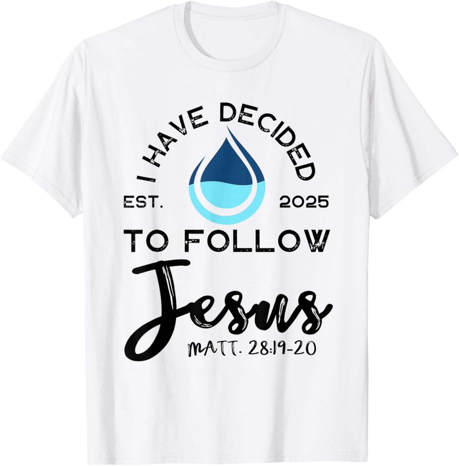 I Have Decided To Follow Jesus Established 2025 White T-Shirt - Walmart.com