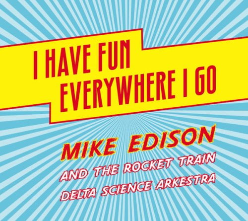 MIKE EDISON I Have Fun Everywhere I Go (CD) - Walmart.com