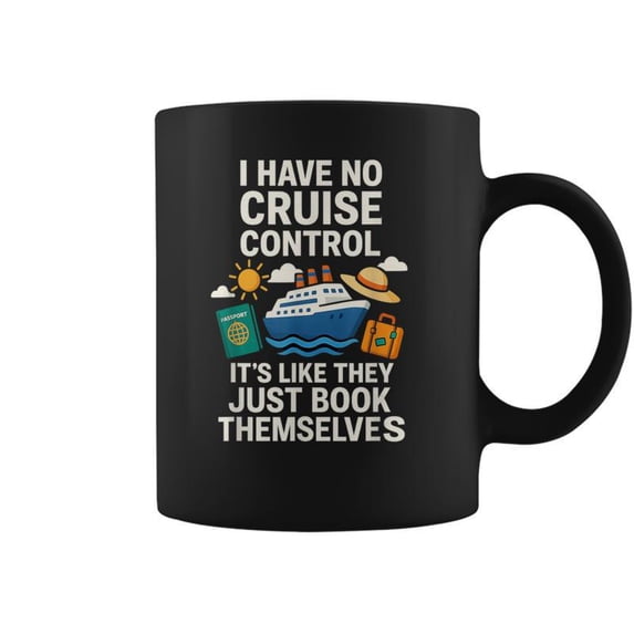 I Have No Cruise ControlIts Like They Book Themselves Coffee Mugs ...
