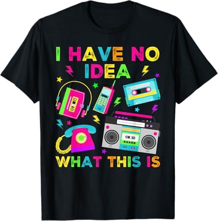 I Have No Idea What This Is Men Women Kid 70s 80s 90s Outfit T-Shirt ...