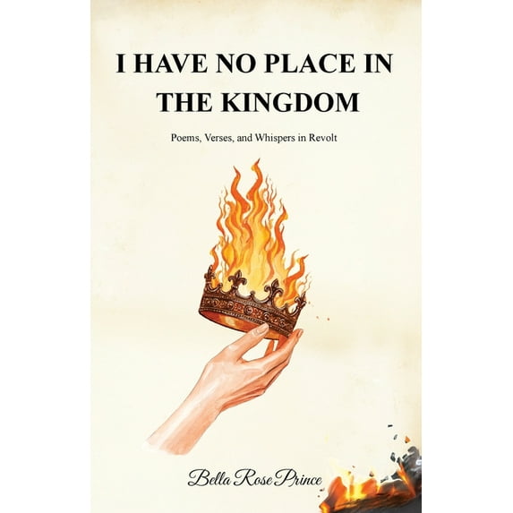 I Have No Place in the Kingdom: Poems, Verses, and Whispers in Revolt ...