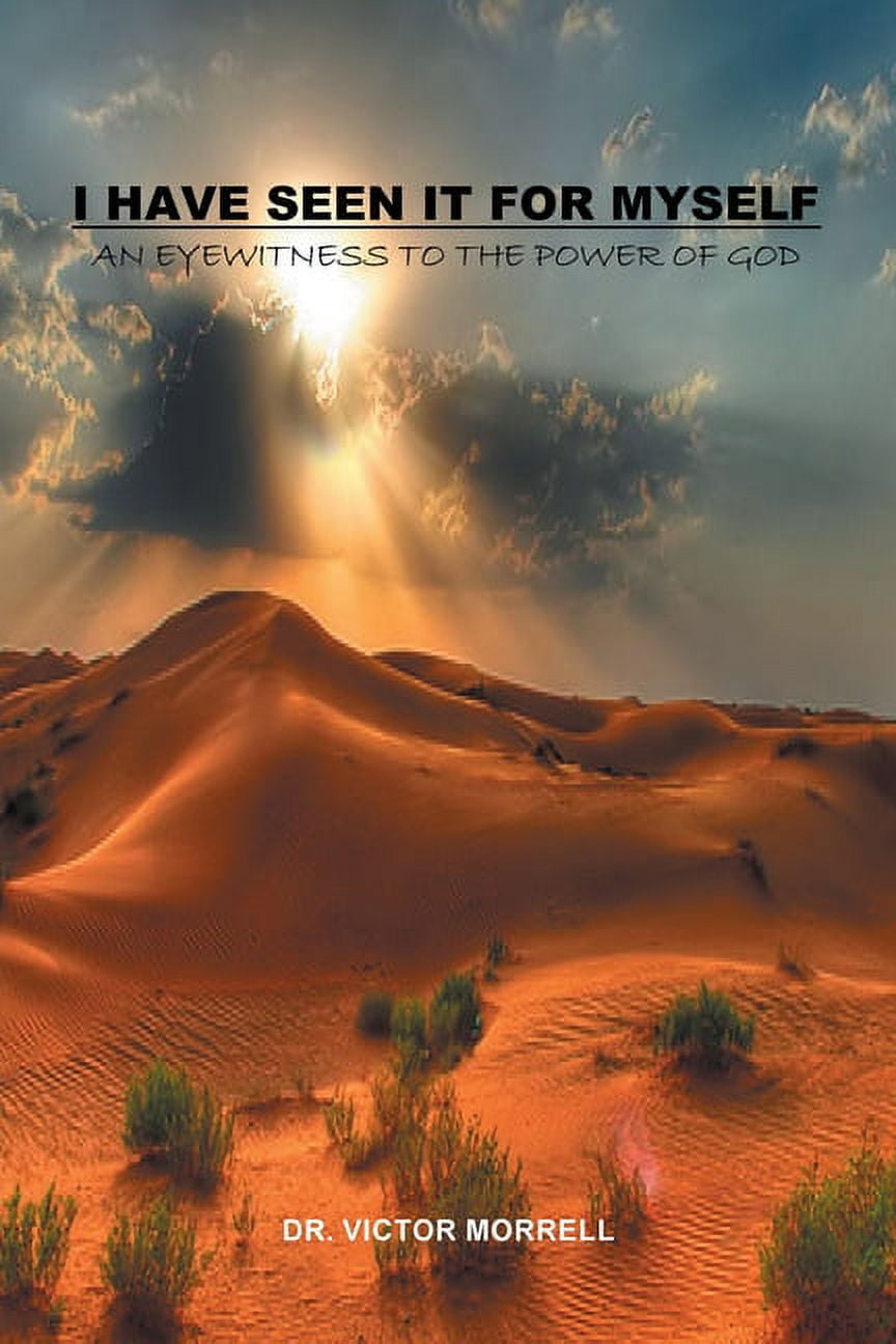 I Have Seen It For Myself: An Eyewitness To The Power of God Paperback ...