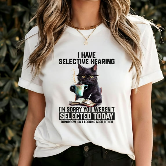 I Have Selective Hearing T-Shirt, Funny Black Cat with Glasses and ...