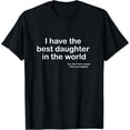 I Have The Best Daughter in The World Dad Mens T-Shirt - Walmart.com