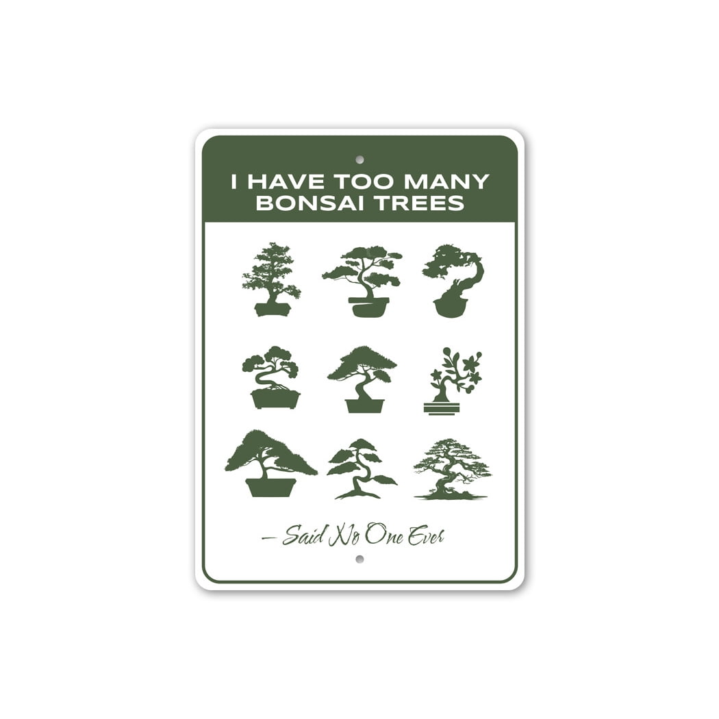 I Have Too Many Bonsai Trees Said No One Ever Aluminum Metal Decor Sign ...