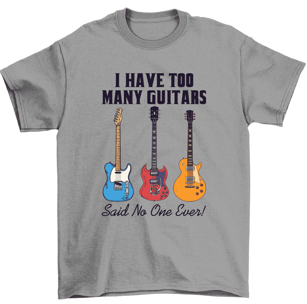 I Have Too Many Guitars Said No One Ever Guitarist Music T-Shirt Men ...