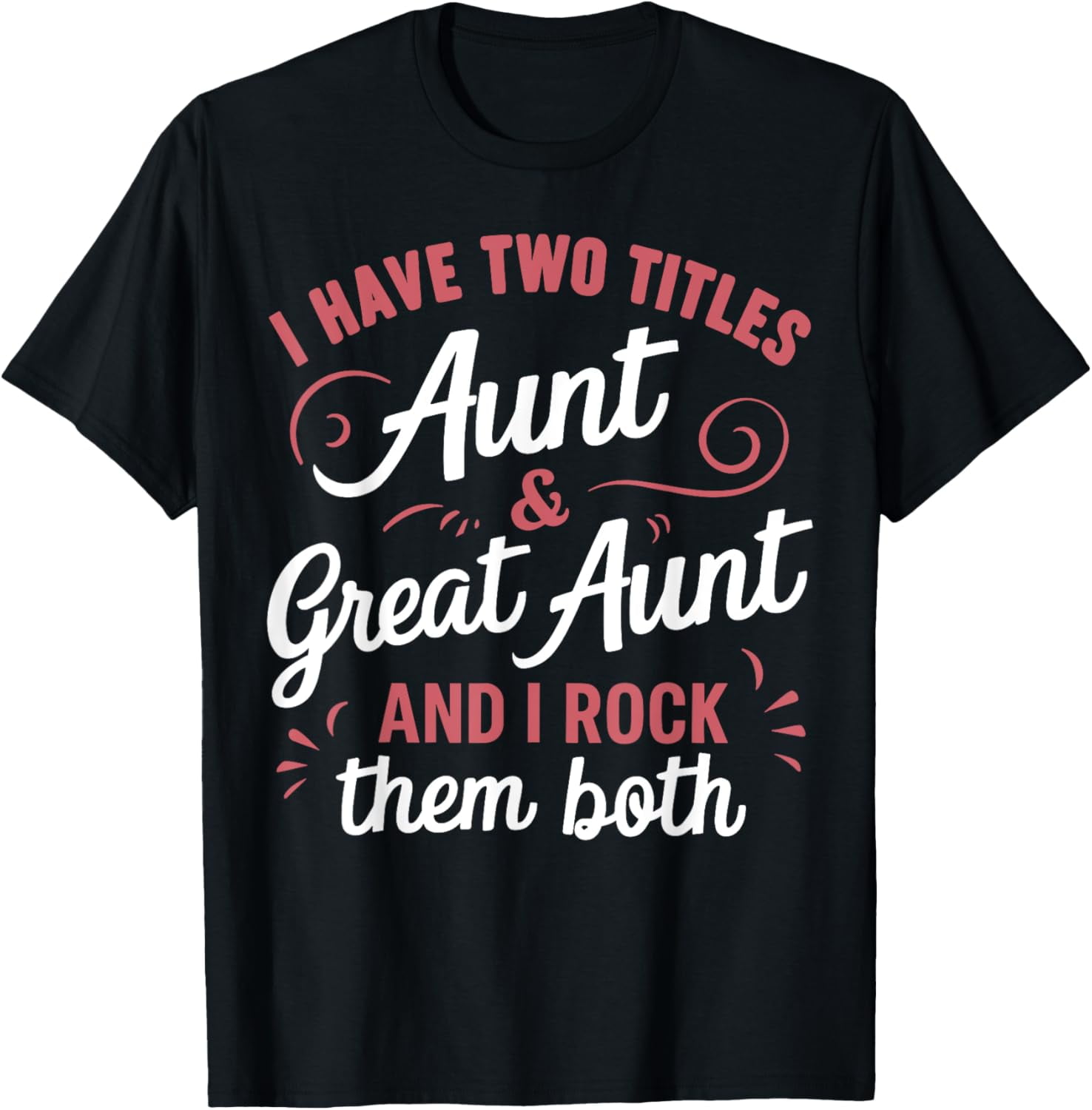 I Have Two Titles Aunt And Great Aunt T-Shirt - Walmart.com