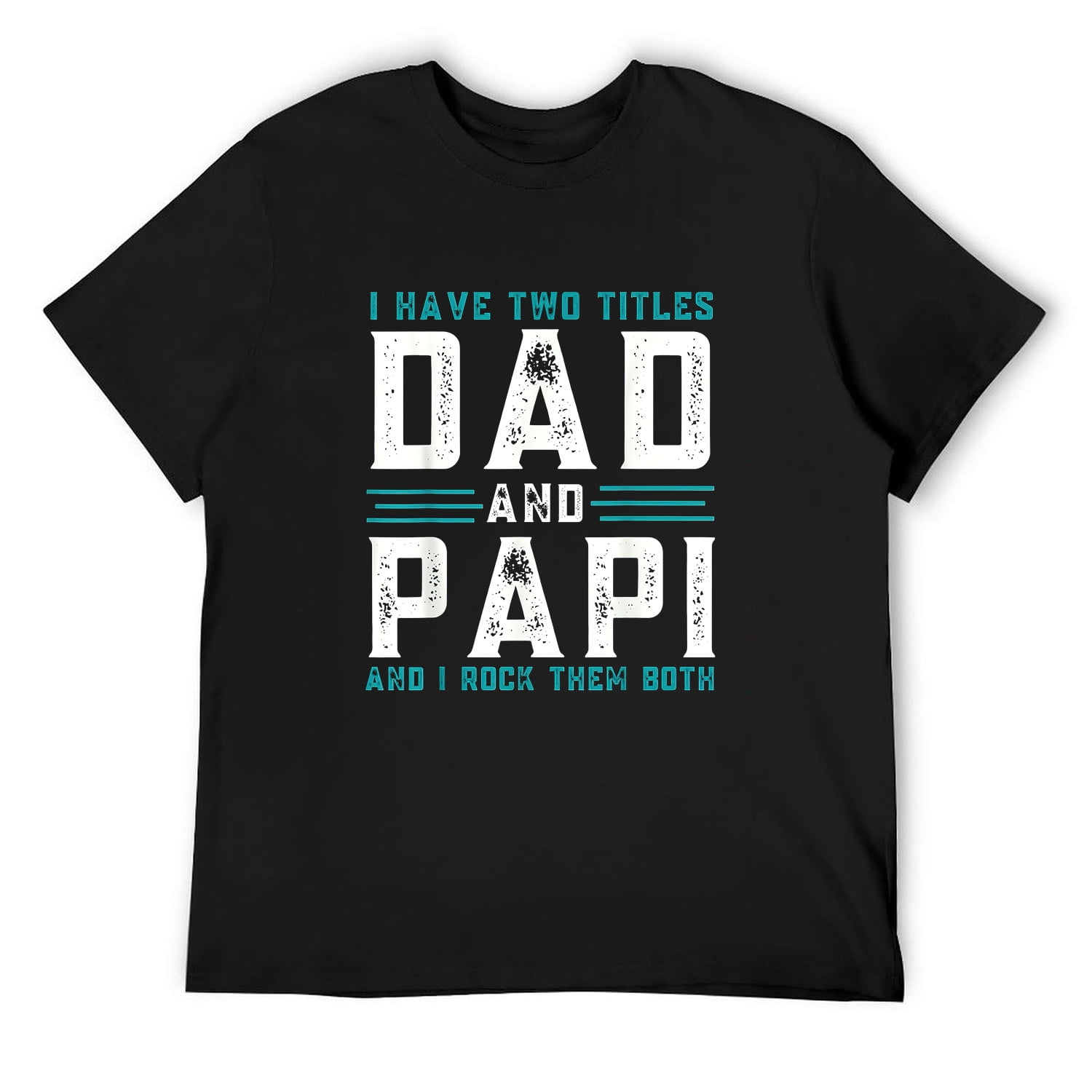 I Have Two Titles Dad And Papi Funny Happy Fathers Day 2022 T Shirt Black Xl