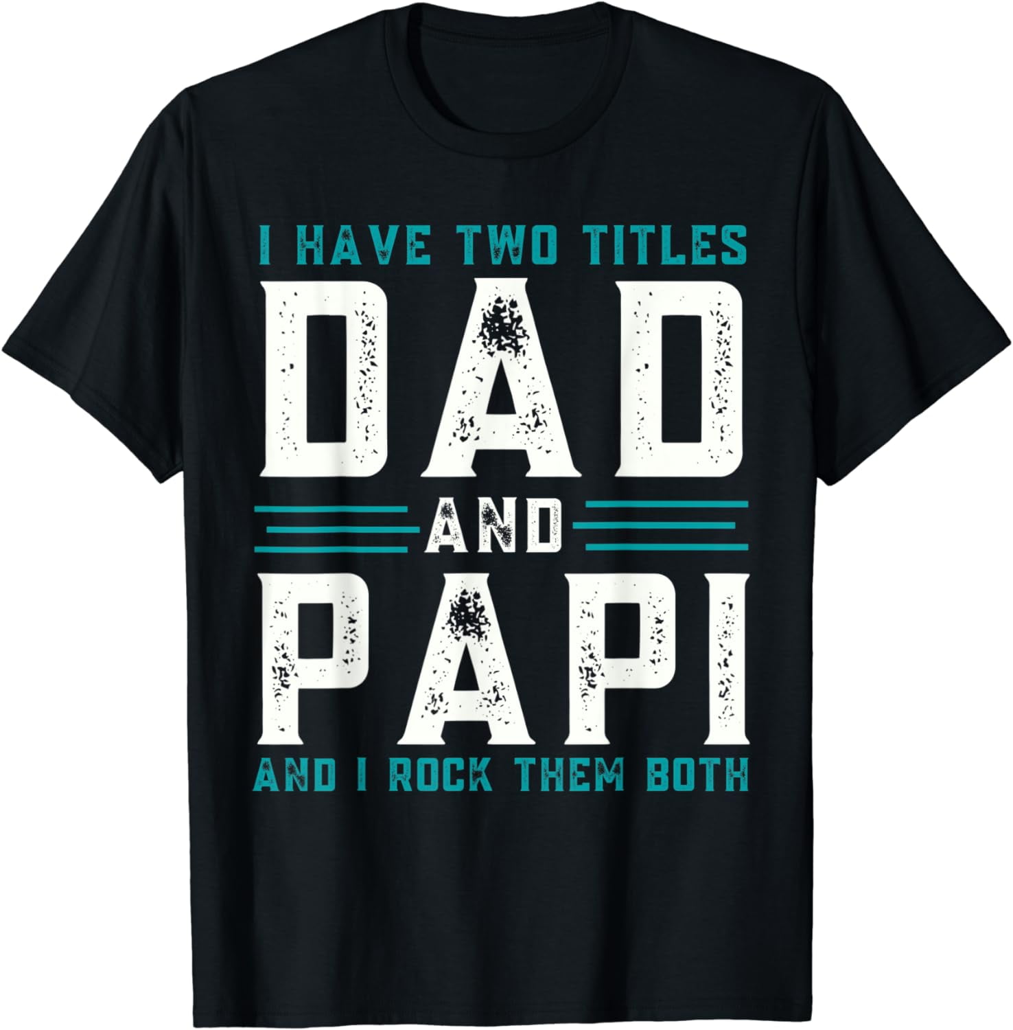 I Have Two Titles Dad And Papi Funny Happy father's day 2024 T-Shirt - Walmart.com