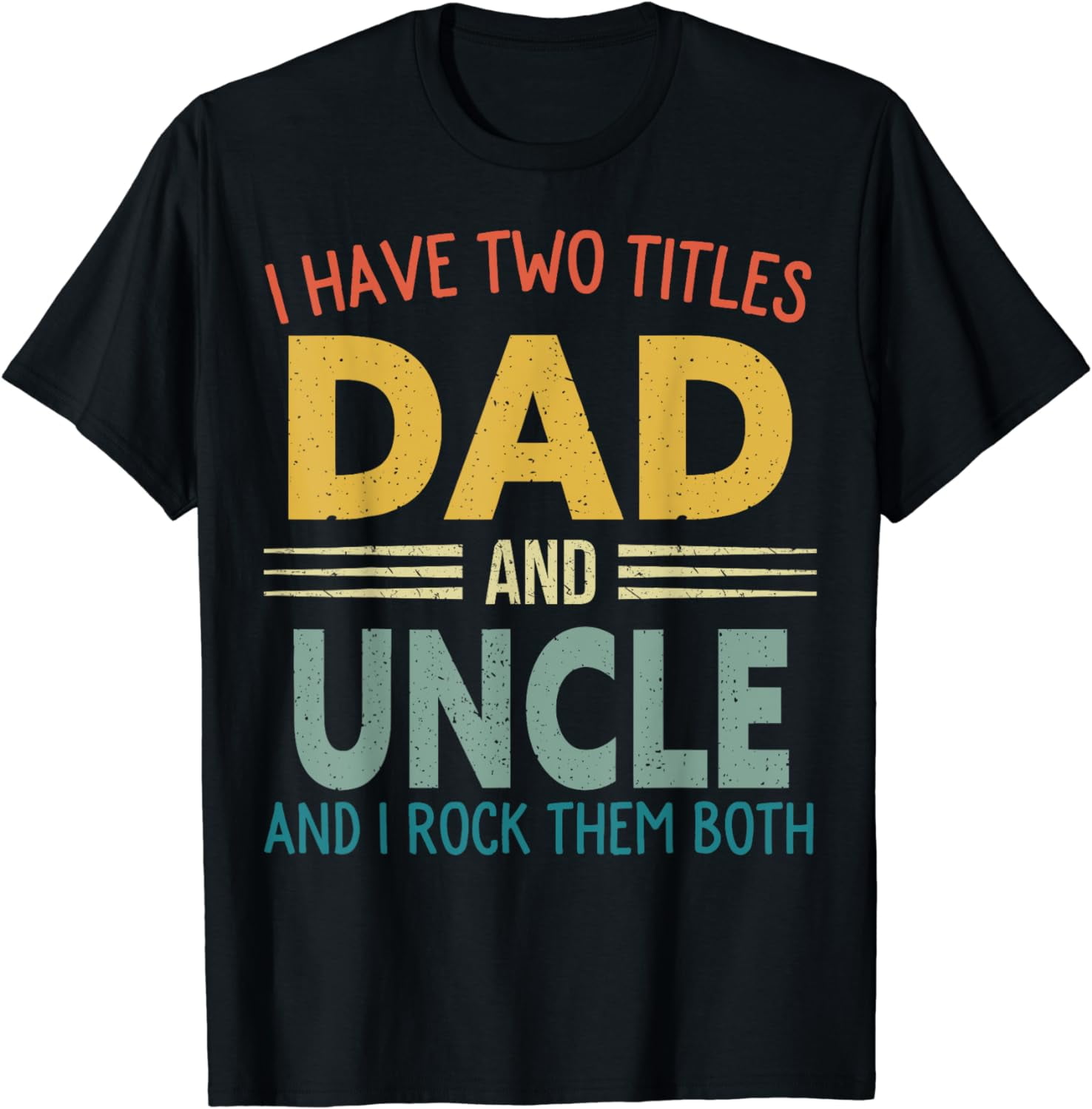 I Have Two Titles Dad And Uncle Vintage Fathers Day Family T-Shirt ...