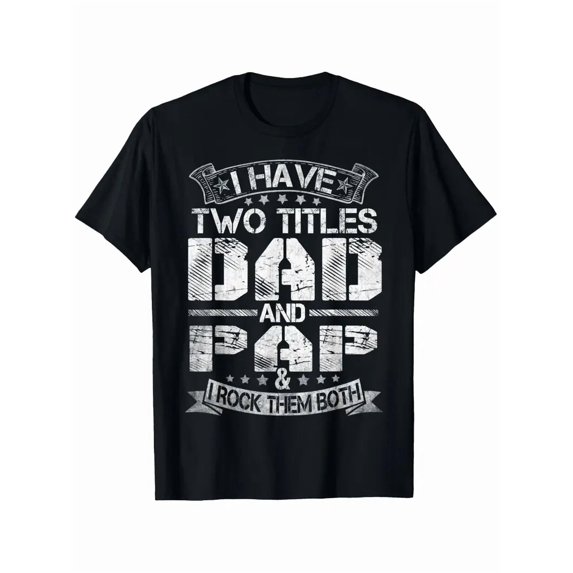 I Have Two Titles Dad and Pap Funny Grandpa Gift Graphic Short Sleeve ...