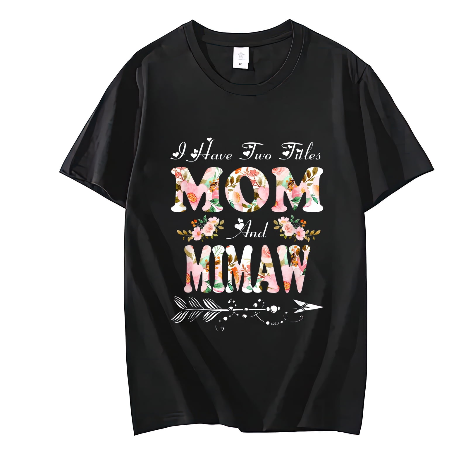 I Have Two Titles Mom And Mimaw Flowers Mother's Day T-Shirt - Walmart.com