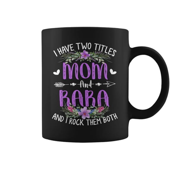 I Have Two Titles Mom And Rara Floral Mothers Day Coffee Mugs - Walmart.com