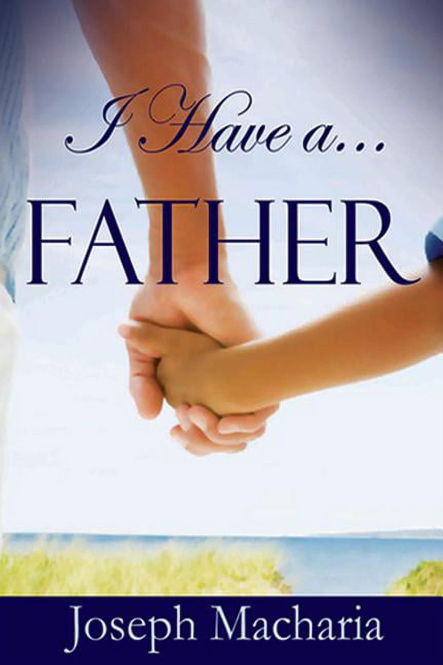 I Have A Father: I Have A Father (Paperback) - Walmart Business Supplies