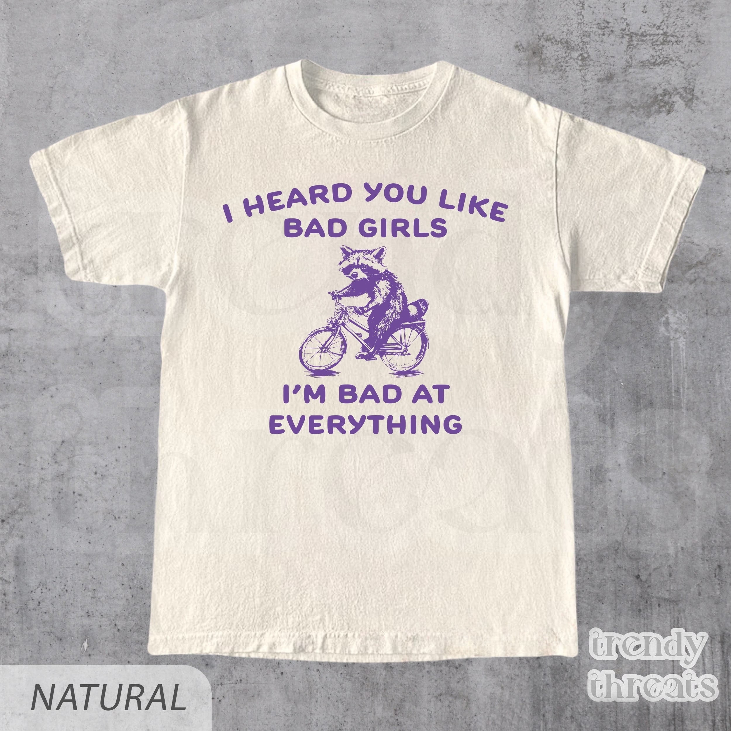 I Heard You Like Bad Girls I Am Bad At Everything T-Shirt • Retro Meme ...
