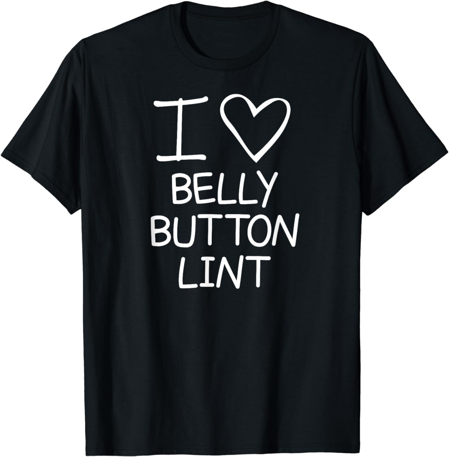 I Heart Belly Button Lint, Funny, Jokes, Sarcastic Sayings T-Shirt ...