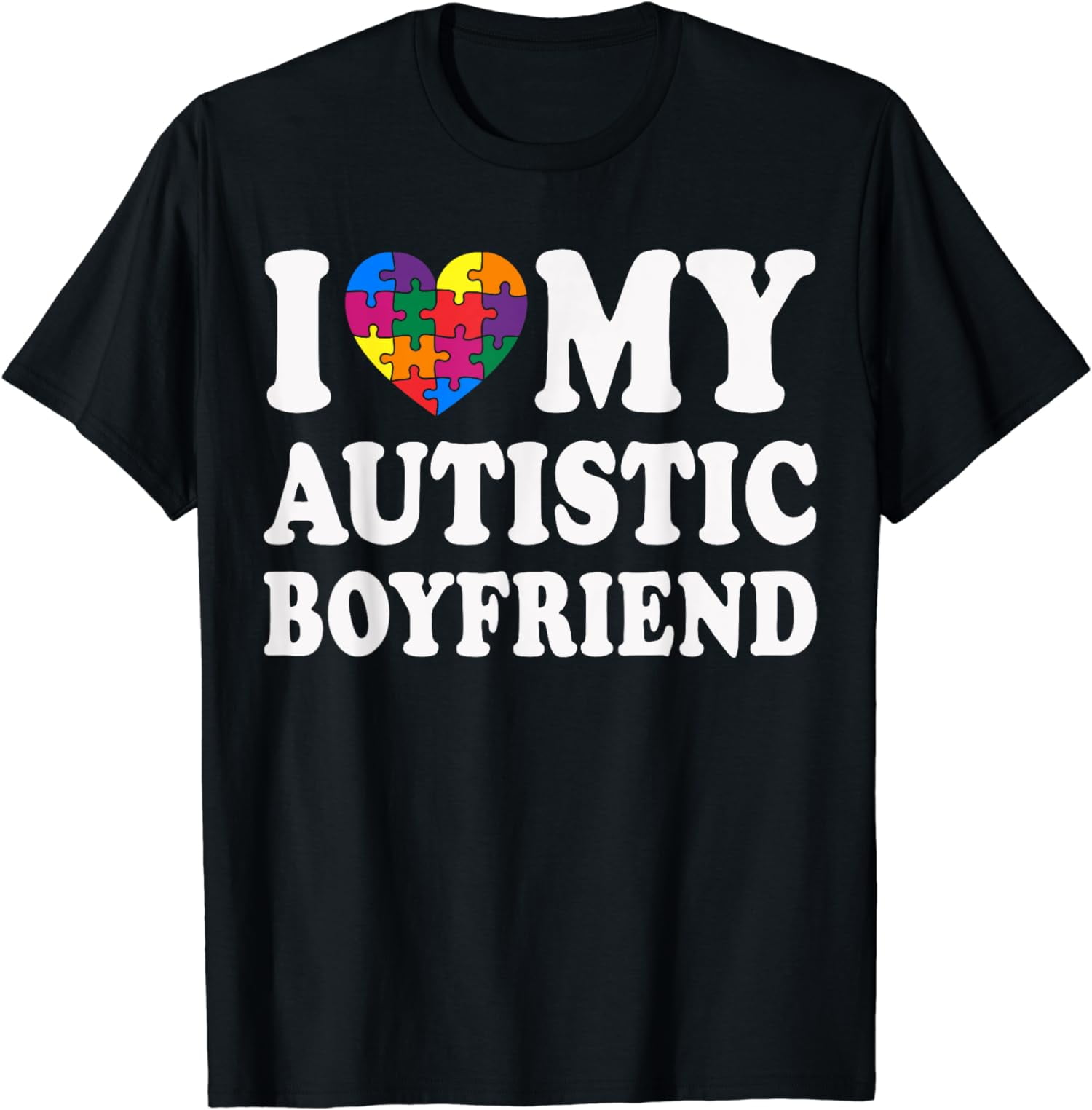 I Heart My Autistic Boyfriend I Love My Autistic Boyfriend T-Shirt ...