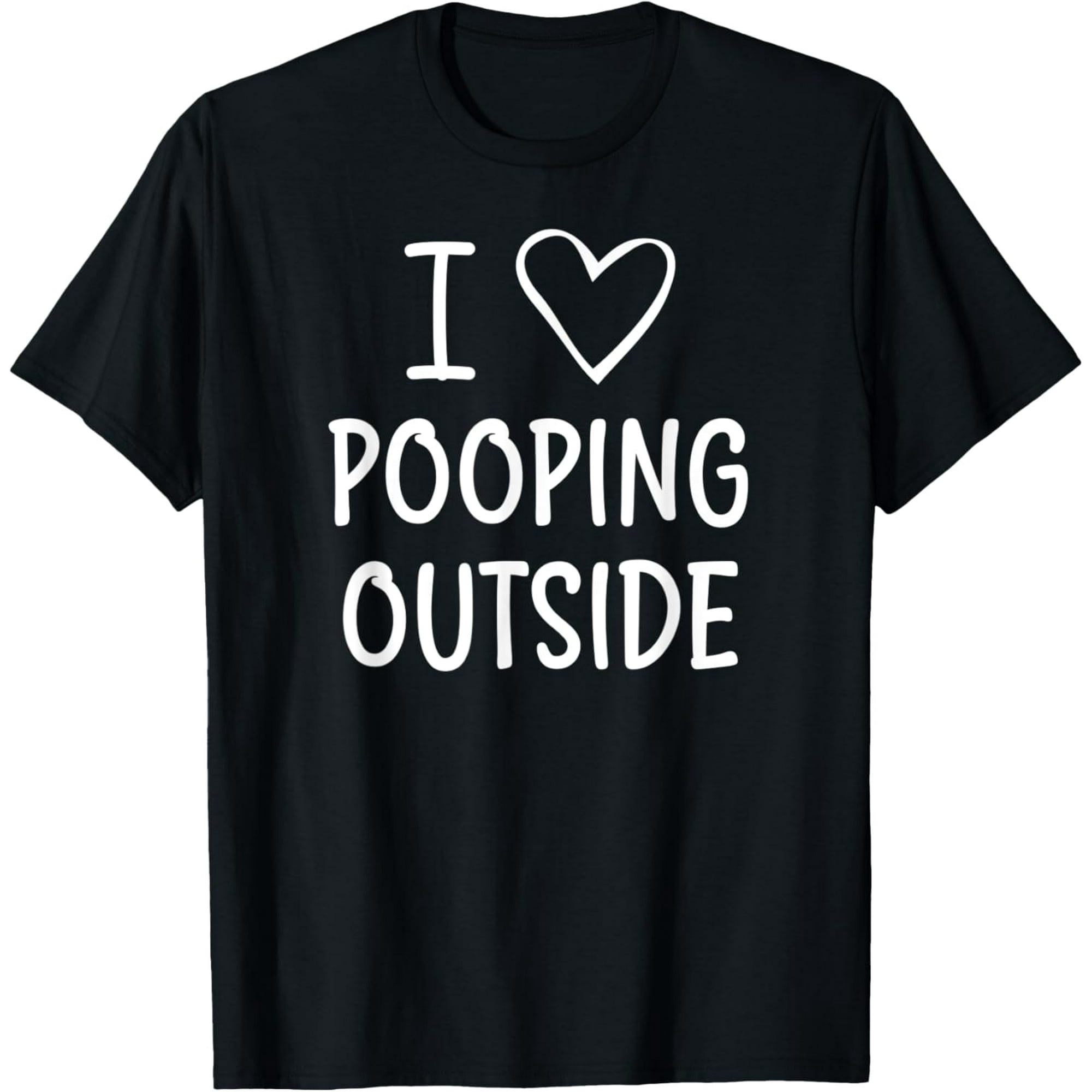 I Heart Pooping Outside, Funny, Jokes, Sarcastic Sayings T-Shirt ...