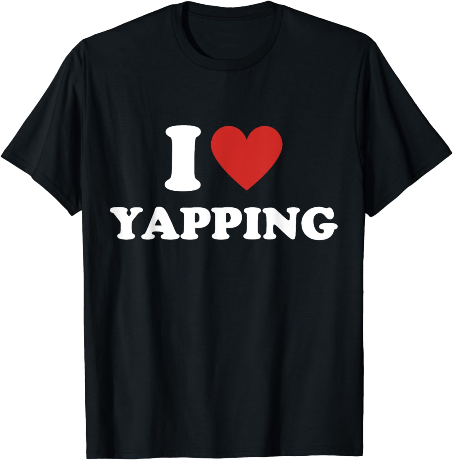 I Heart Yapping I Love Yapping T-Shirt - Walmart.com
