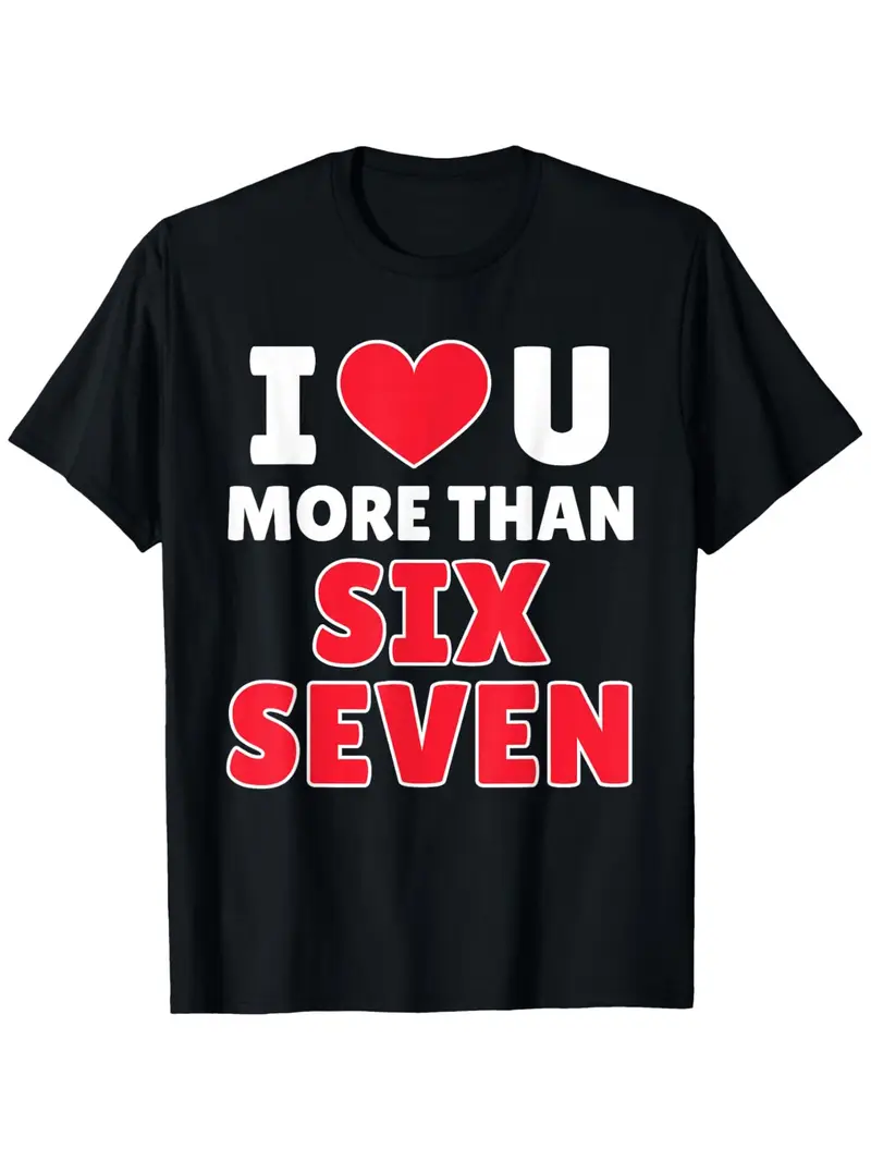 I Heart You More Than Six Seven Valentine'S Day 67 Meme T-Shirt | 100% ...