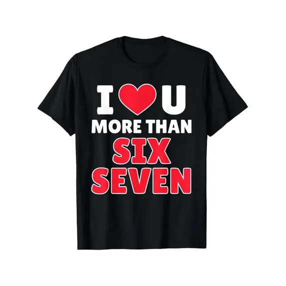 I Heart You More Than Six Seven Valentine'S Day 67 Meme T-Shirt | 100% ...
