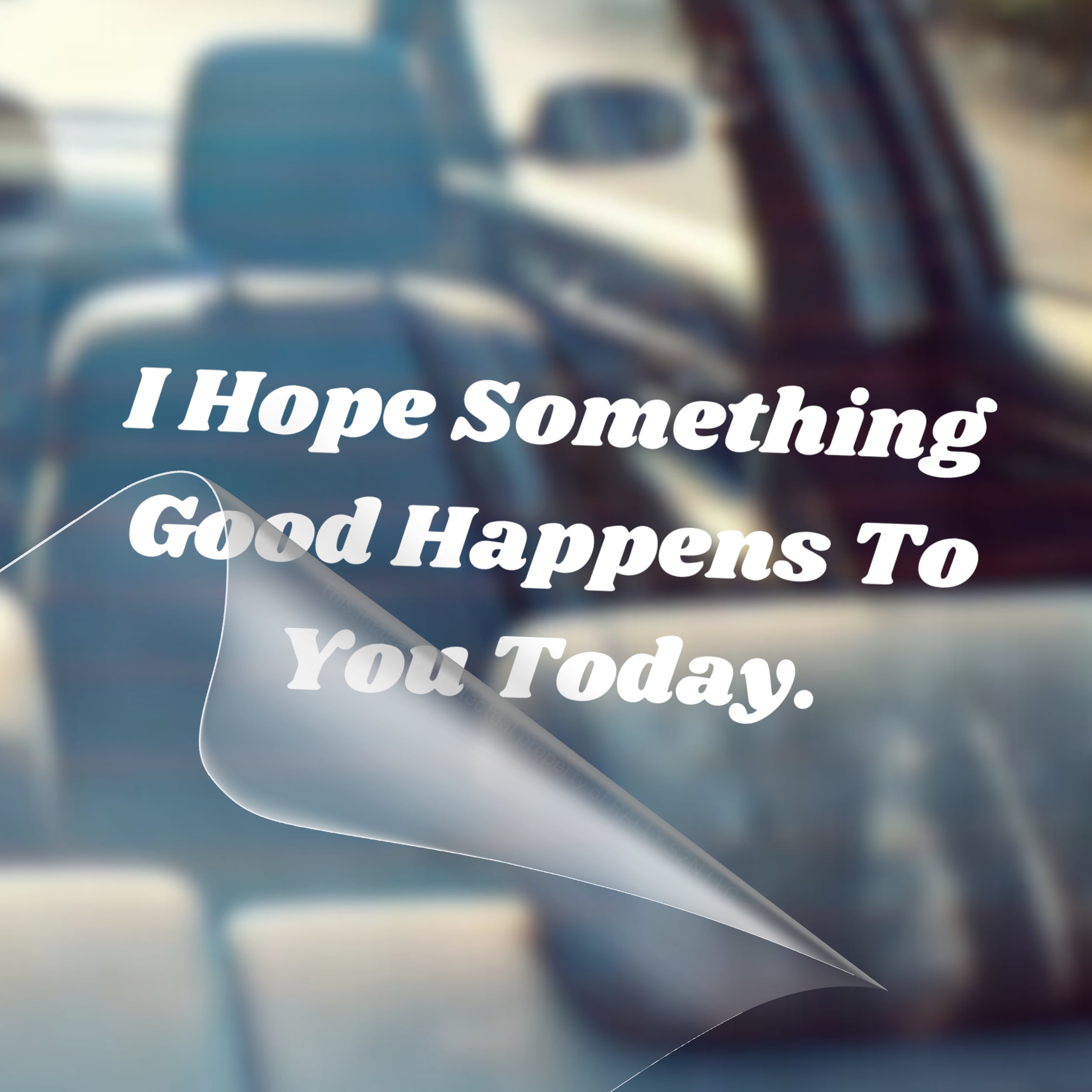 I Hope Something Good Happens to You Today - Motivational Car Vinyl ...