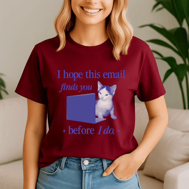 I Hope This Email Finds You, Cat Meme Shirt, Meme Tee, Trending Tshirt ...