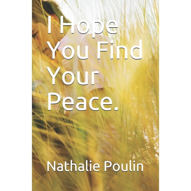 I Hope You Find Your Peace. (Paperback) - Walmart.com
