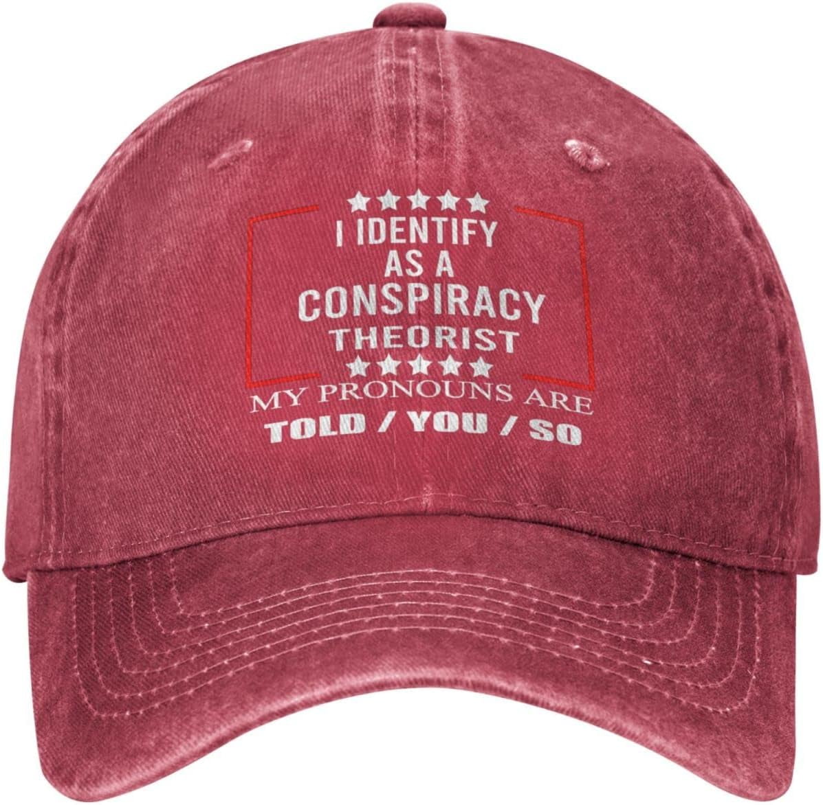 I Identifys As A Conspiracy Theorist Pronouns are Told You So Hat Men ...