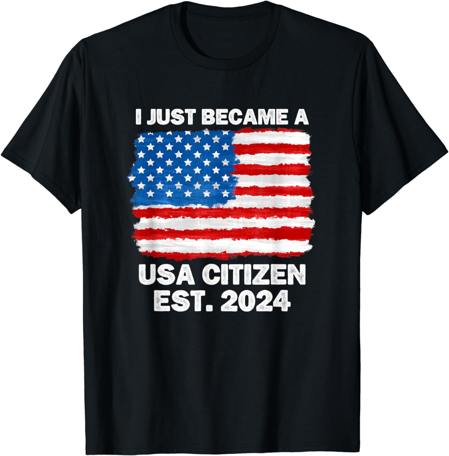 I Just Became a USA Citizen 2024 Citizenship New American US T-Shirt ...